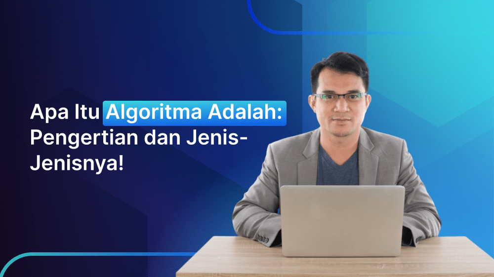 Apa Itu Algoritma Adalah: Pengertian dan Jenis-Jenisnya! - CODEPOLITAN