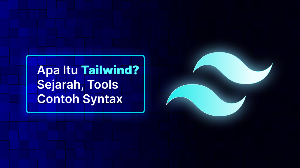 Apa Itu Tailwind? Sejarah, Tools, Contoh Syntax - CODEPOLITAN