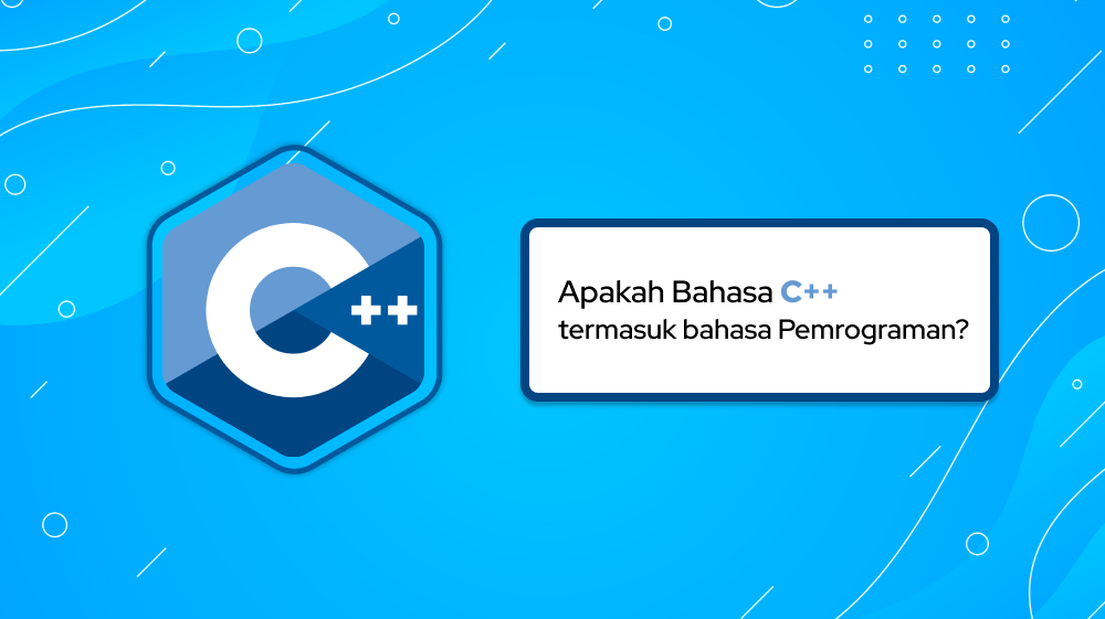Apakah Bahasa C++ termasuk bahasa Pemrograman? - CODEPOLITAN Apakah Bahasa C++ termasuk bahasa Pemrograman? - CODEPOLITAN
