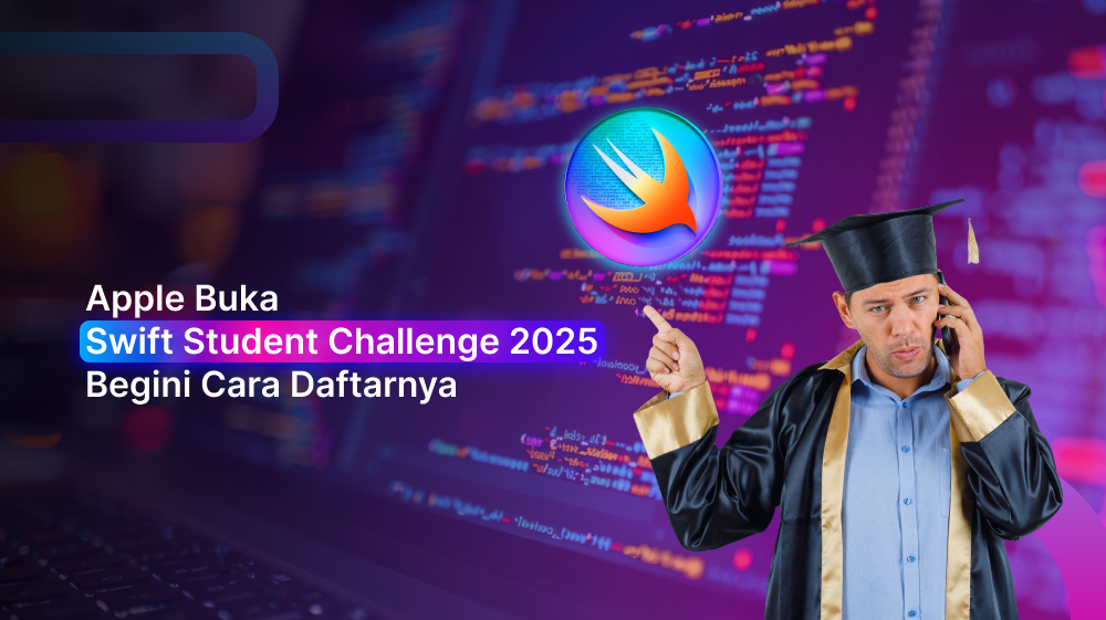 Apple Buka Swift Student Challenge 2025, Begini Cara Daftarnya - CODEPOLITAN