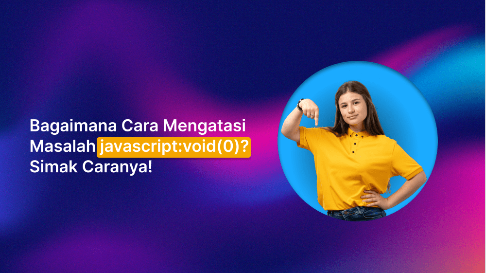 Bagaimana Cara Mengatasi Masalah javascript:void(0)? Simak Caranya ...