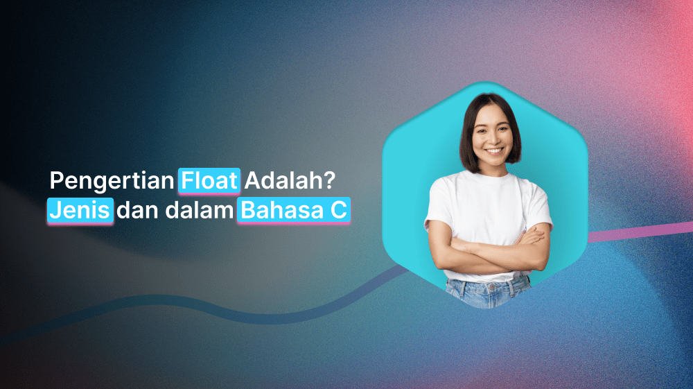 Pengertian Float Adalah? Jenis dan dalam Bahasa C - CODEPOLITAN