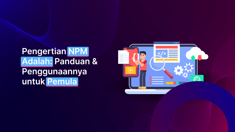 Pengertian NPM Adalah: Panduan & Penggunaannya untuk Pemula - CODEPOLITAN