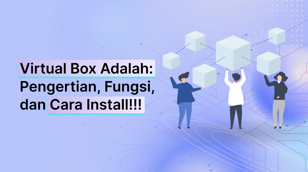 Virtual Box Adalah: Pengertian, Fungsi, dan Cara Install!!! - CODEPOLITAN